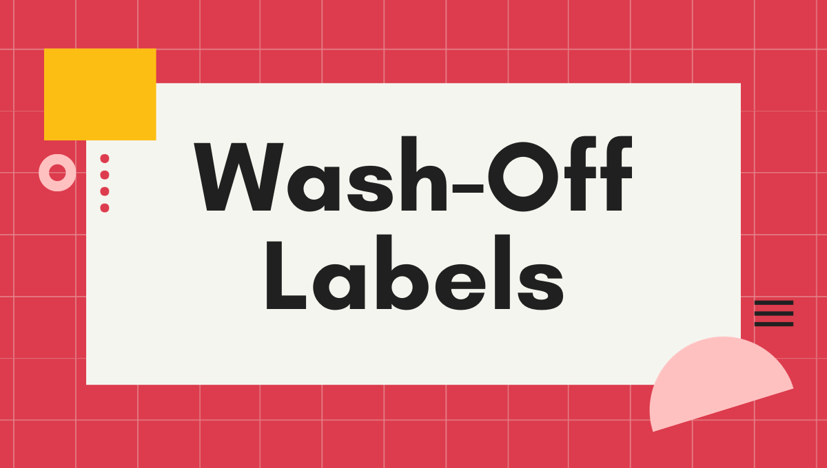 What are Wash-Off Labels? 2024 Guide