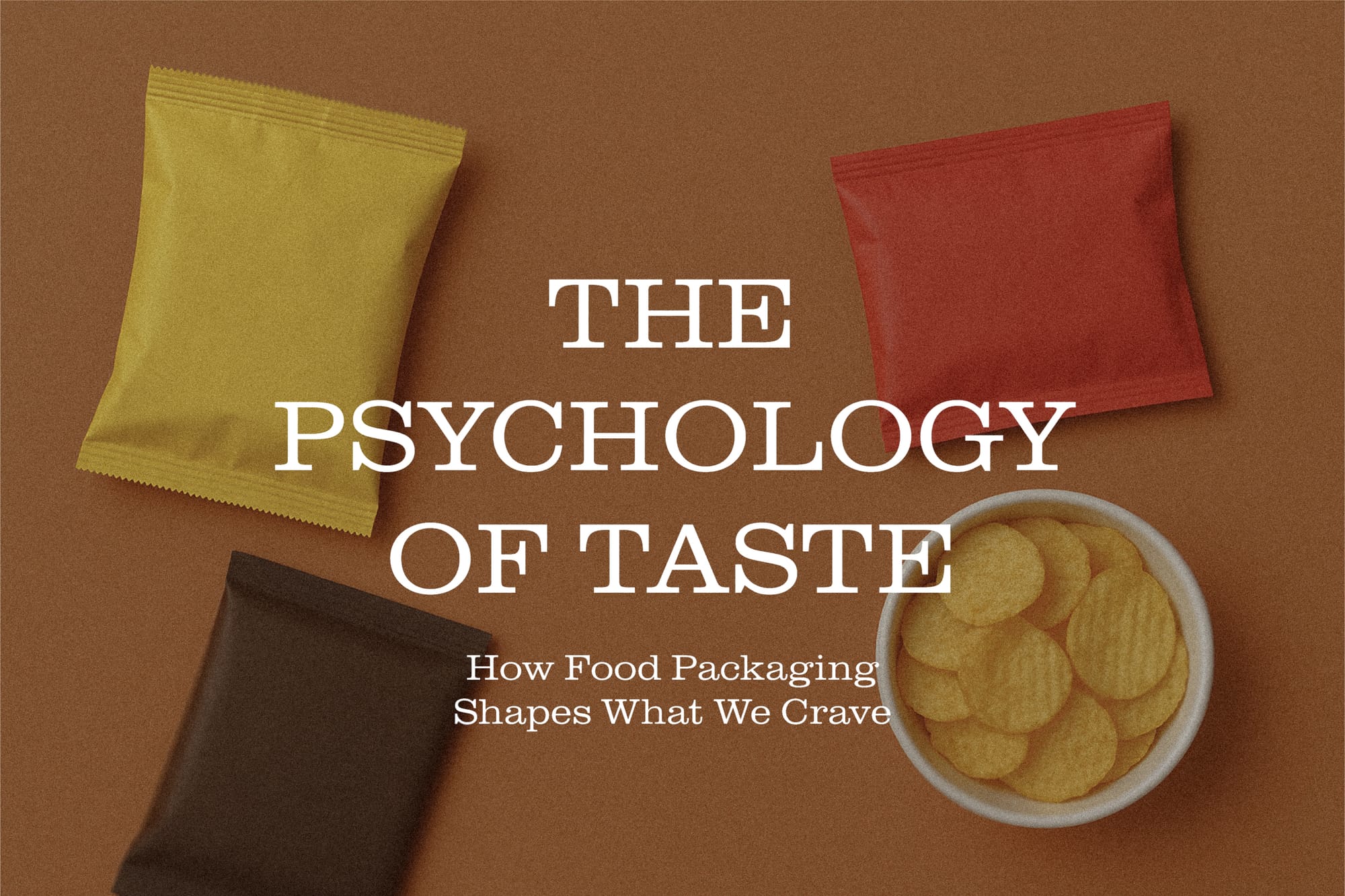 The Psychology of Taste: How Food Packaging Shapes What We Crave